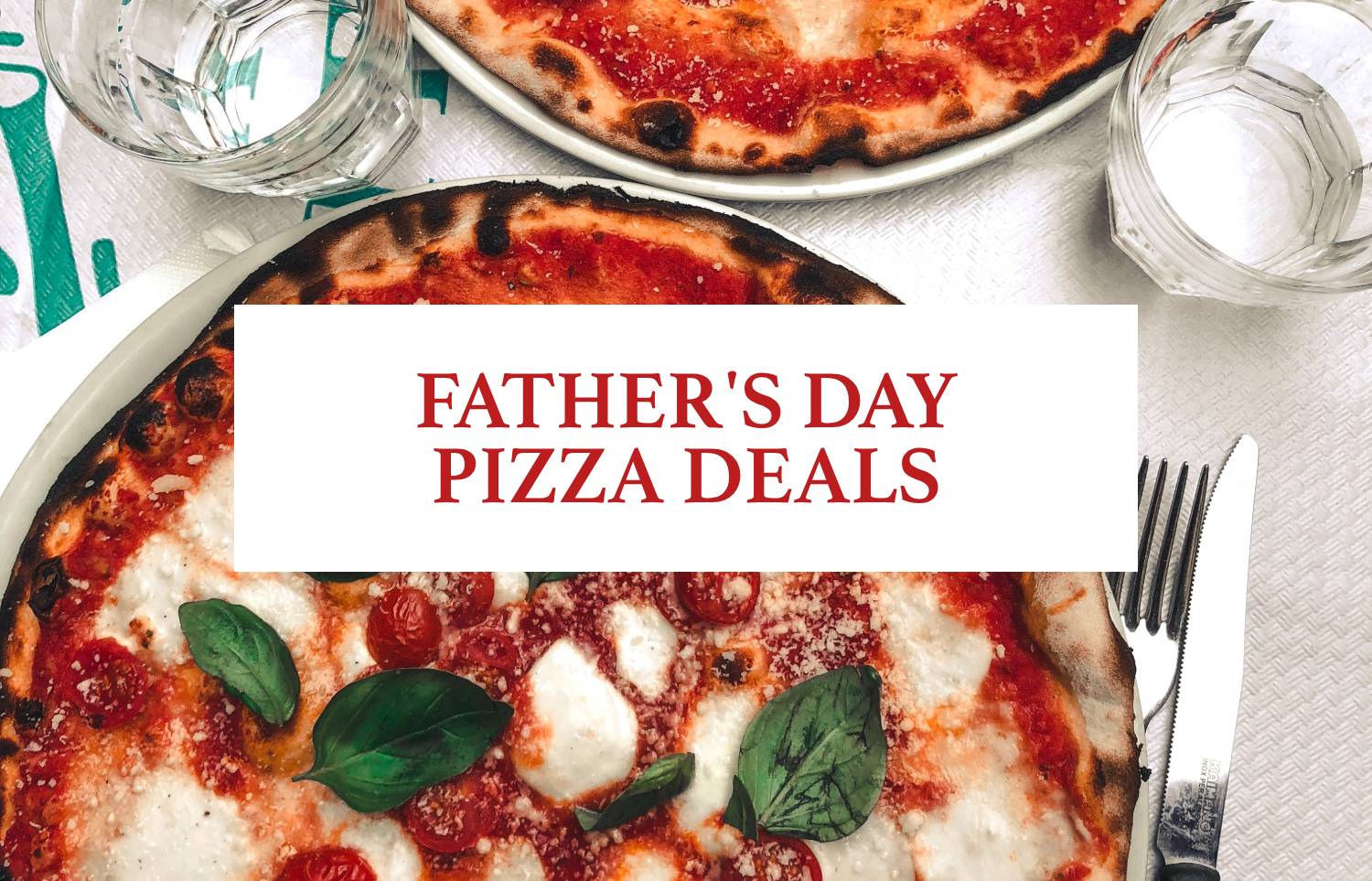 Father's Day Pizza Deals: Save Big on Pizza for Dad in 2024